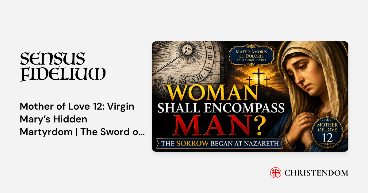 Mother of Love 12: Woman Shall Encompass Man? - Sensus Fidelium ...