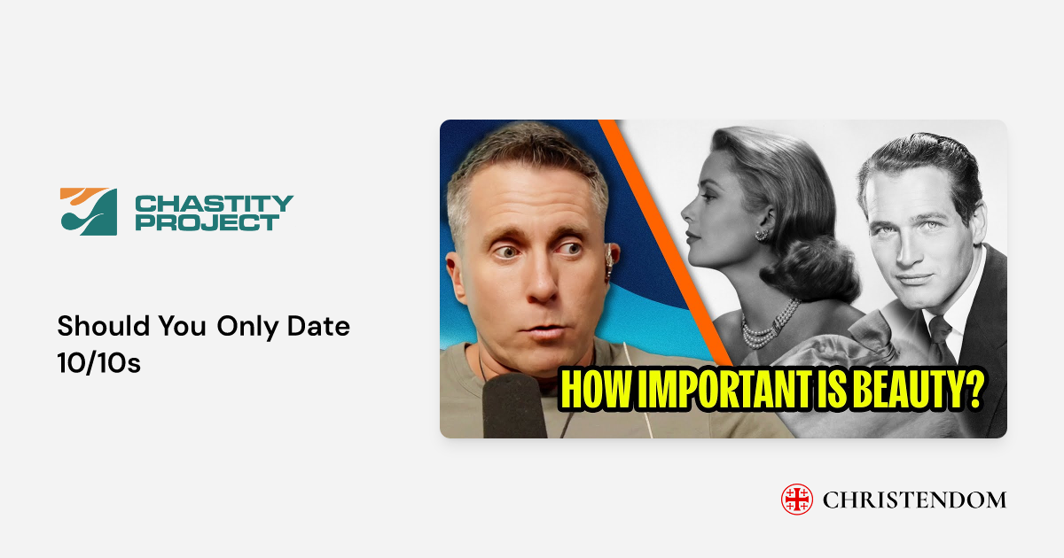 Should You Only Date 10/10s - Jason Evert | Christendom