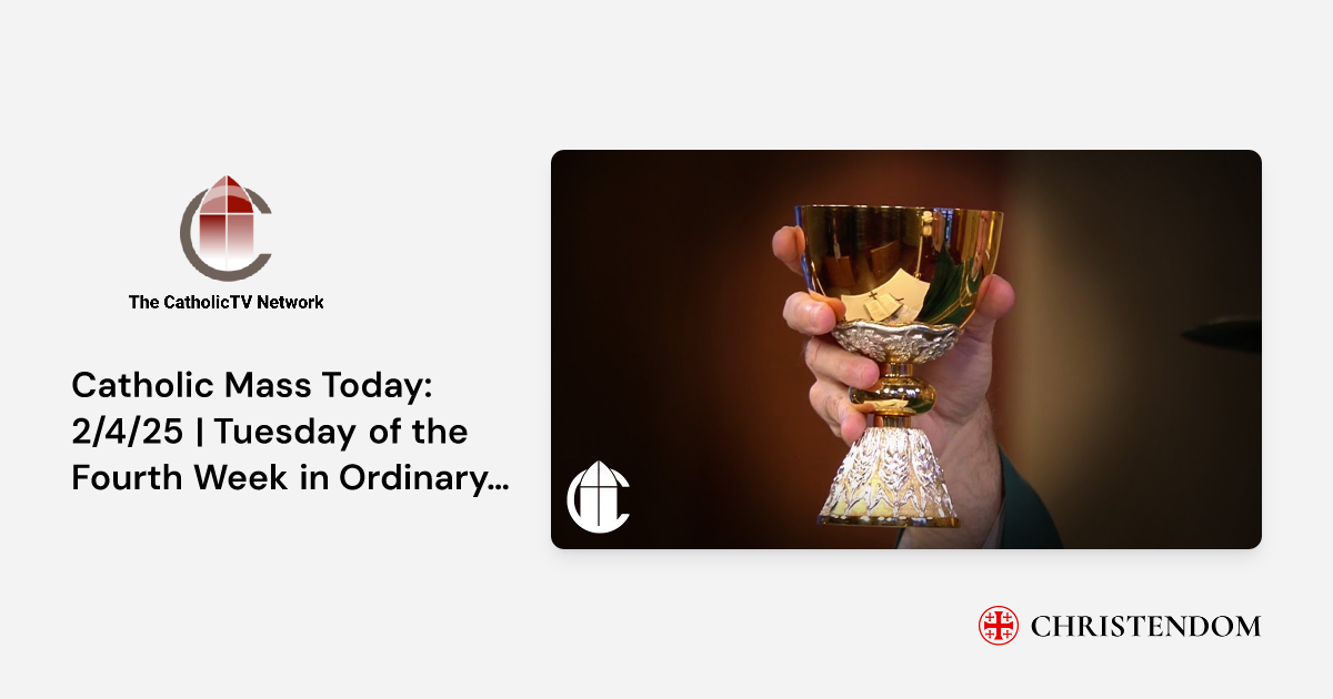 Catholic Mass Today: 2/4/25 | Tuesday of the Fourth Week in Ordinary ...