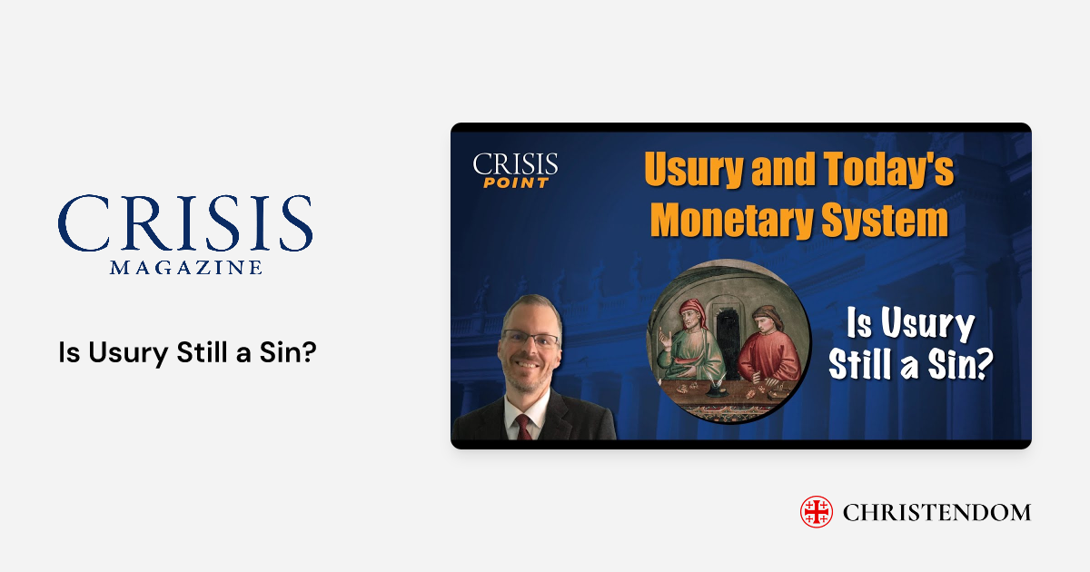 Is Usury Still a Sin? - Crisis Magazine | Christendom