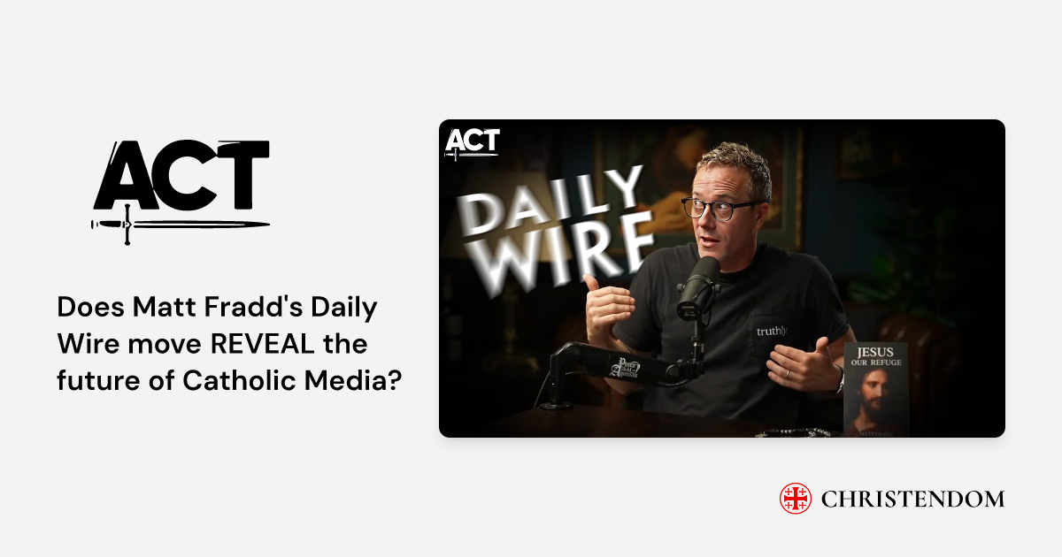 Does Matt Fradd's Daily Wire move REVEAL the future of Catholic Media ...