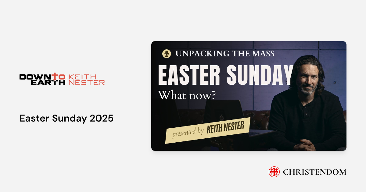 Easter Sunday 2025 - Keith Nester | Christendom
