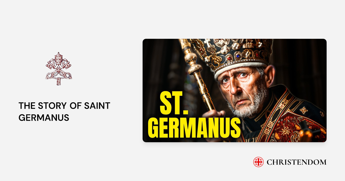 THE STORY OF SAINT GERMANUS - Sanctus | Christendom