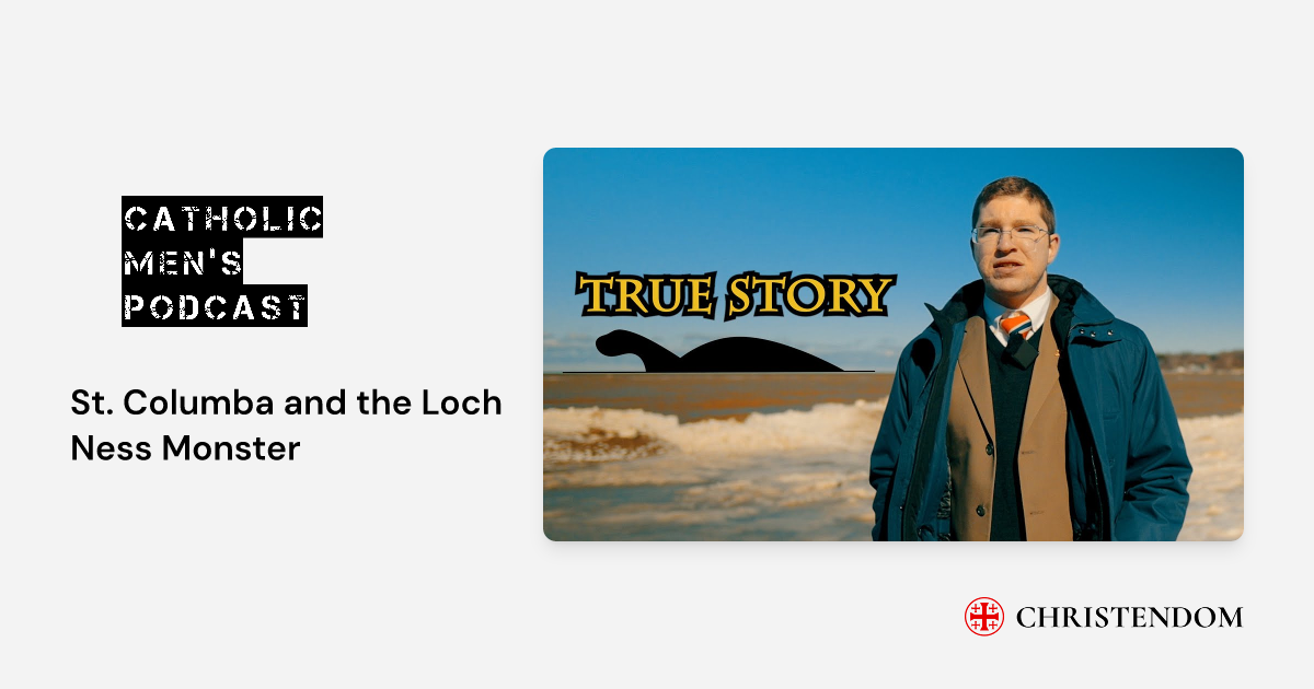 St. Columba and the Loch Ness Monster - The Catholic Men's Podcast ...