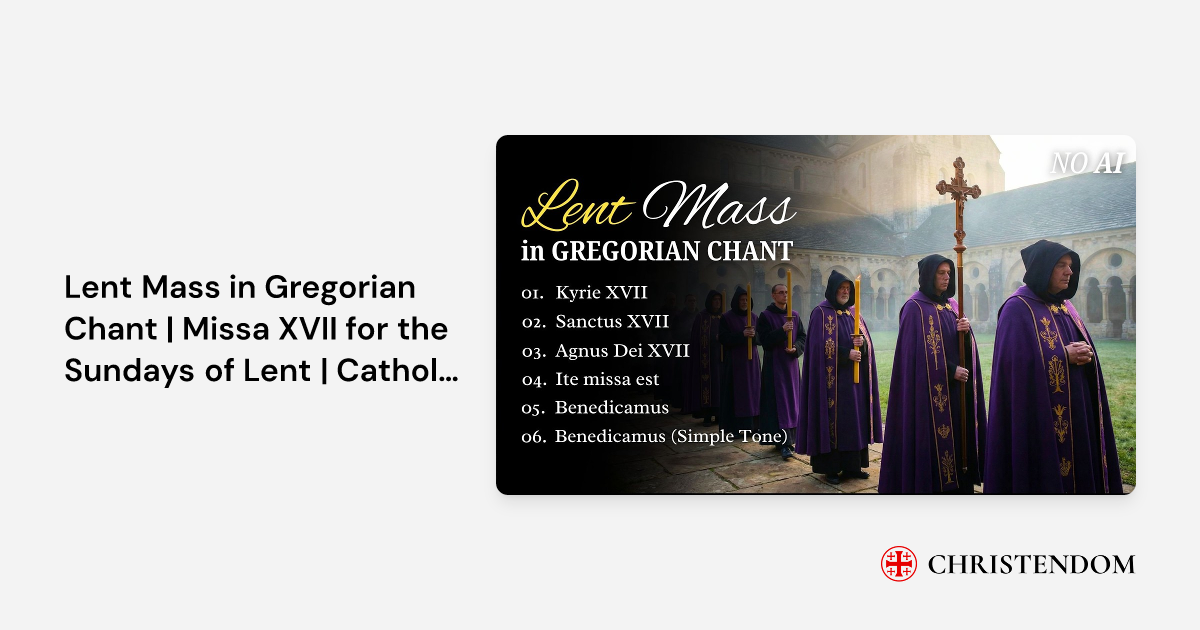 Lent Mass in Gregorian Chant | Missa XVII for the Sundays of Lent ...
