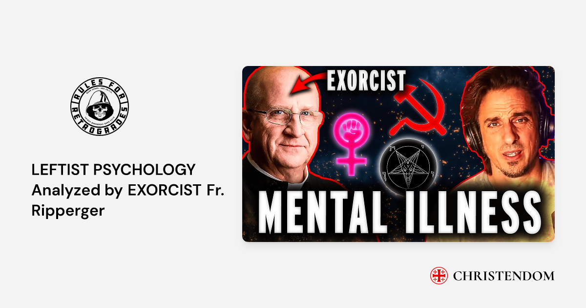 LEFTIST PSYCHOLOGY Analyzed by EXORCIST Fr. Ripperger - Timothy Gordon ...