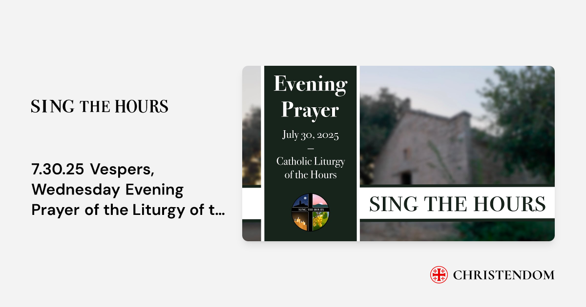 7.30.25 Vespers, Wednesday Evening Prayer of the Liturgy of the Hours ...