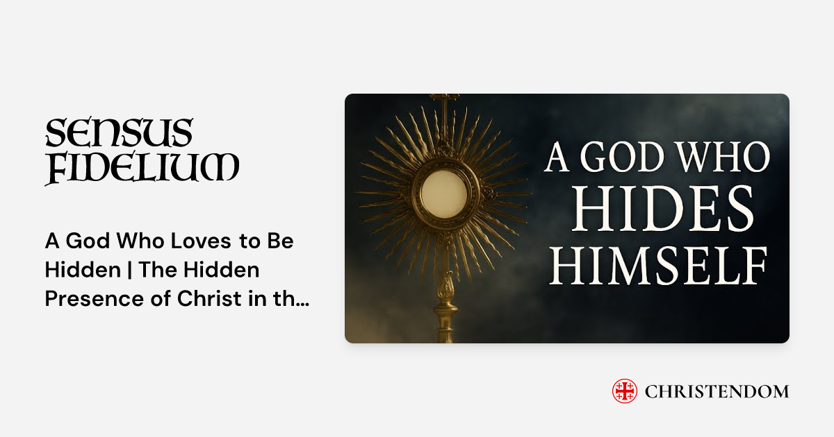 A God Who Loves to Be Hidden | The Hidden Presence of Christ in the ...