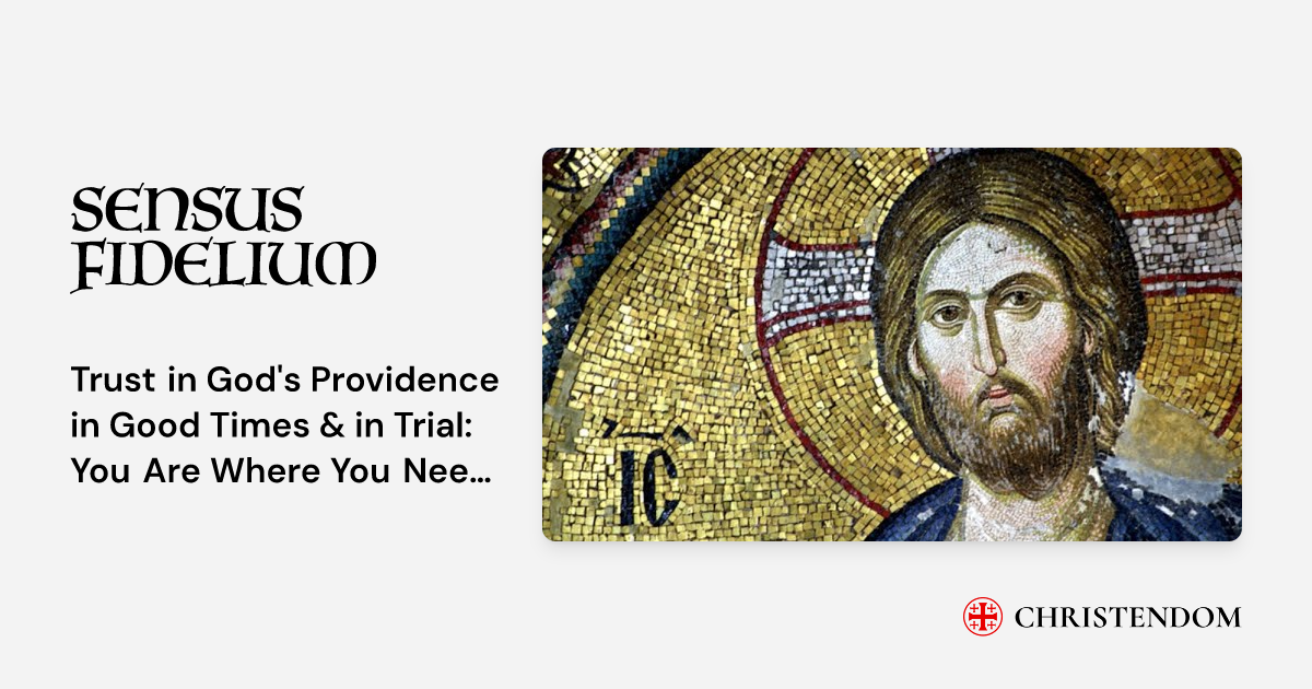 Trust in God's Providence in Good Times & in Trial: You Are Where You ...