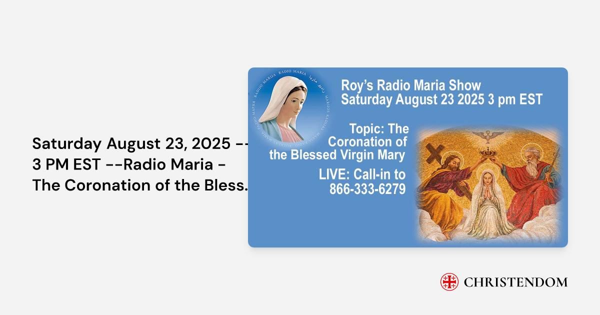 Saturday August 23, 2025 -- 3 PM EST --Radio Maria - The Coronation of ...