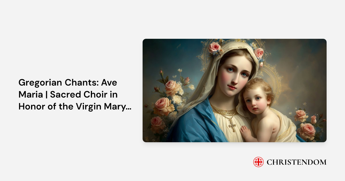 Gregorian Chants: Ave Maria | Sacred Choir in Honor of the Virgin Mary ...