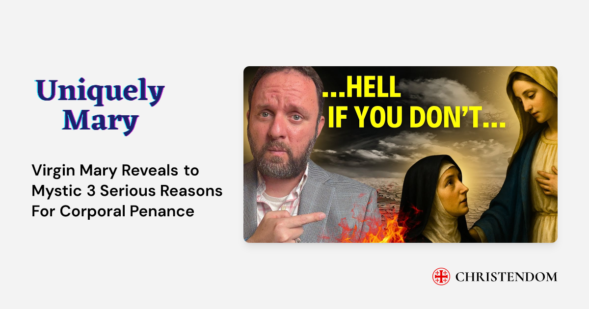 Virgin Mary Reveals to Mystic 3 Serious Reasons For Corporal Penance ...