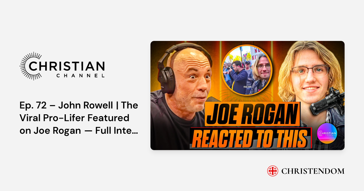 Ep. 72 – John Rowell | The Viral Pro-Lifer Featured on Joe Rogan — Full ...