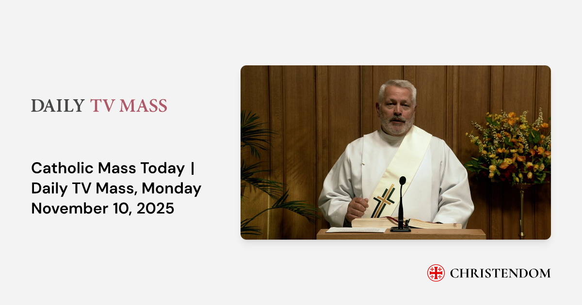 Catholic Mass Today | Daily TV Mass, Monday November 10, 2025 - Daily ...