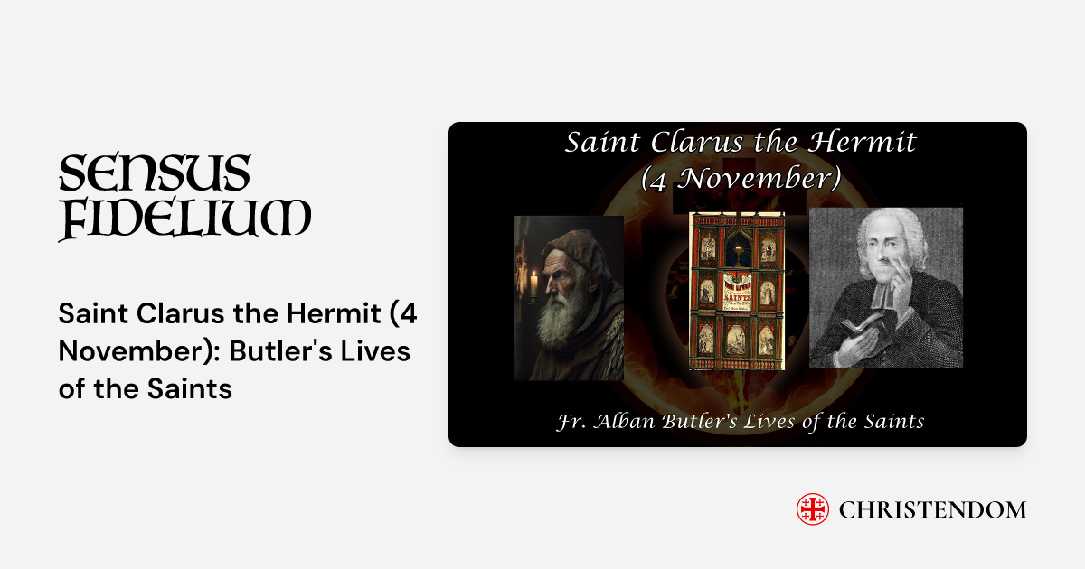 Saint Clarus the Hermit (4 November): Butler's Lives of the Saints ...