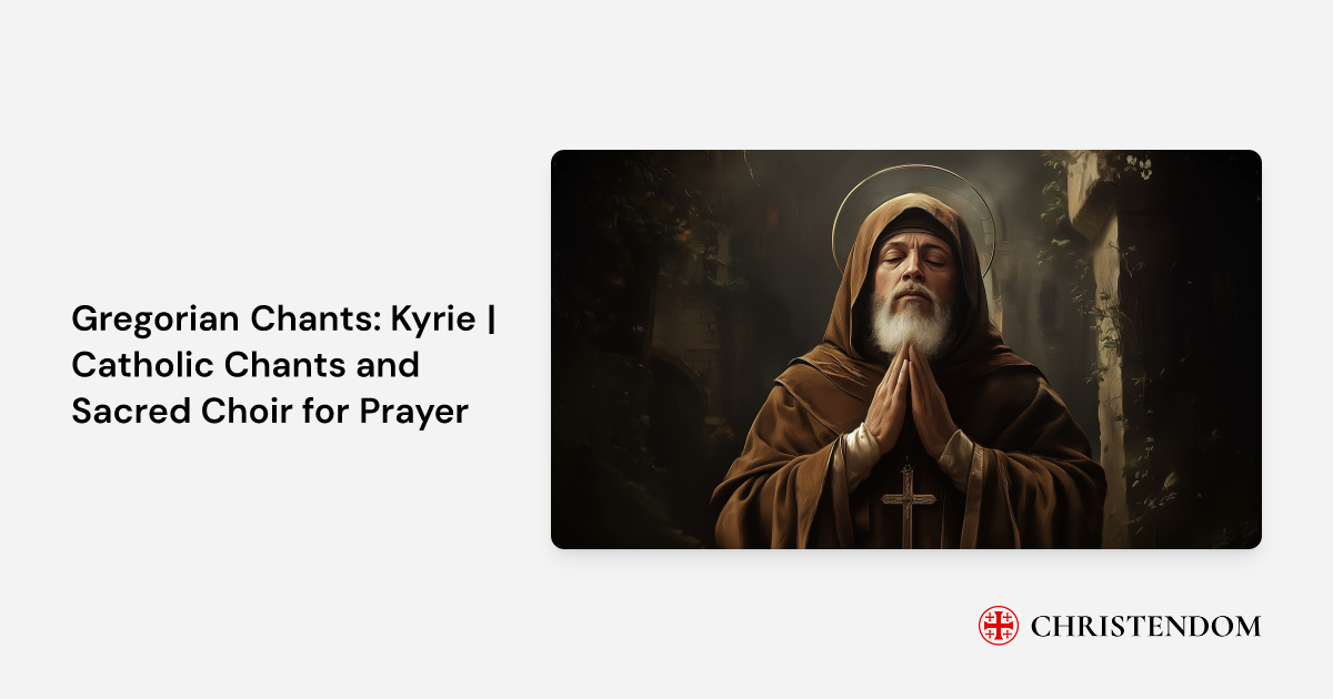 Gregorian Chants: Kyrie | Catholic Chants and Sacred Choir for Prayer ...
