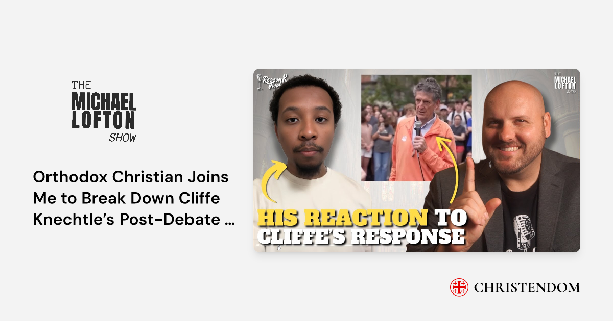 Orthodox Christian Joins Me to Break Down Cliffe Knechtle’s Post-Debate ...