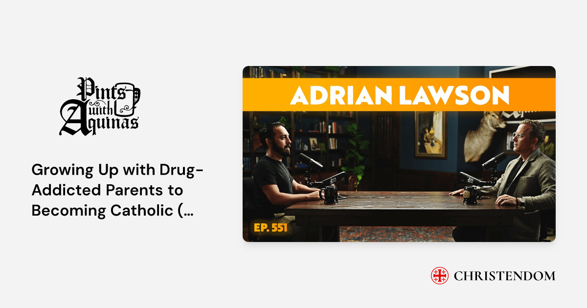 Growing Up with Drug-Addicted Parents to Becoming Catholic (Adrian ...