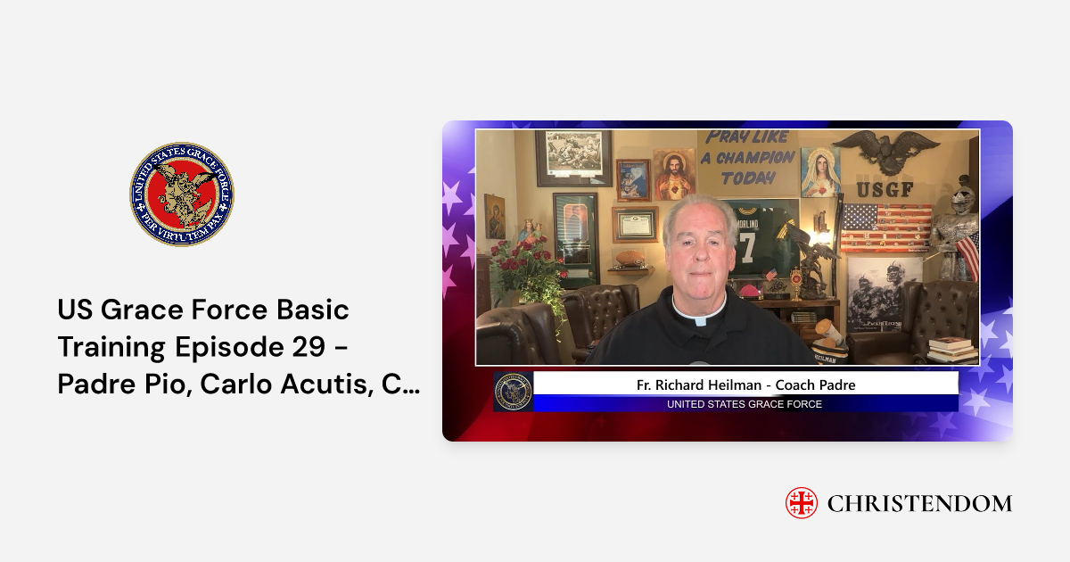 US Grace Force Basic Training Episode 29 - Padre Pio, Carlo Acutis ...