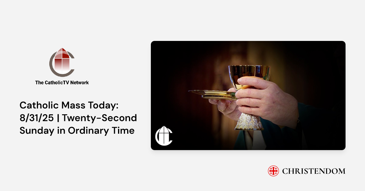 Catholic Mass Today: 8/31/25 | Twenty-Second Sunday in Ordinary Time ...