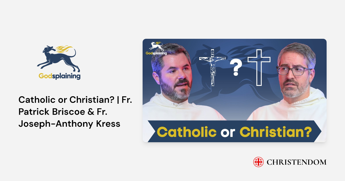 Catholic or Christian? | Fr. Patrick Briscoe & Fr. Joseph-Anthony Kress ...