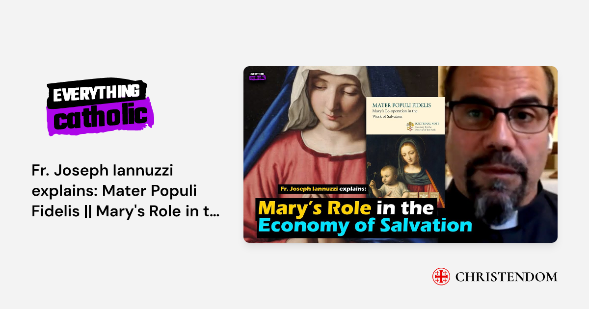 Fr. Joseph Iannuzzi explains: Mater Populi Fidelis || Mary's Role in ...