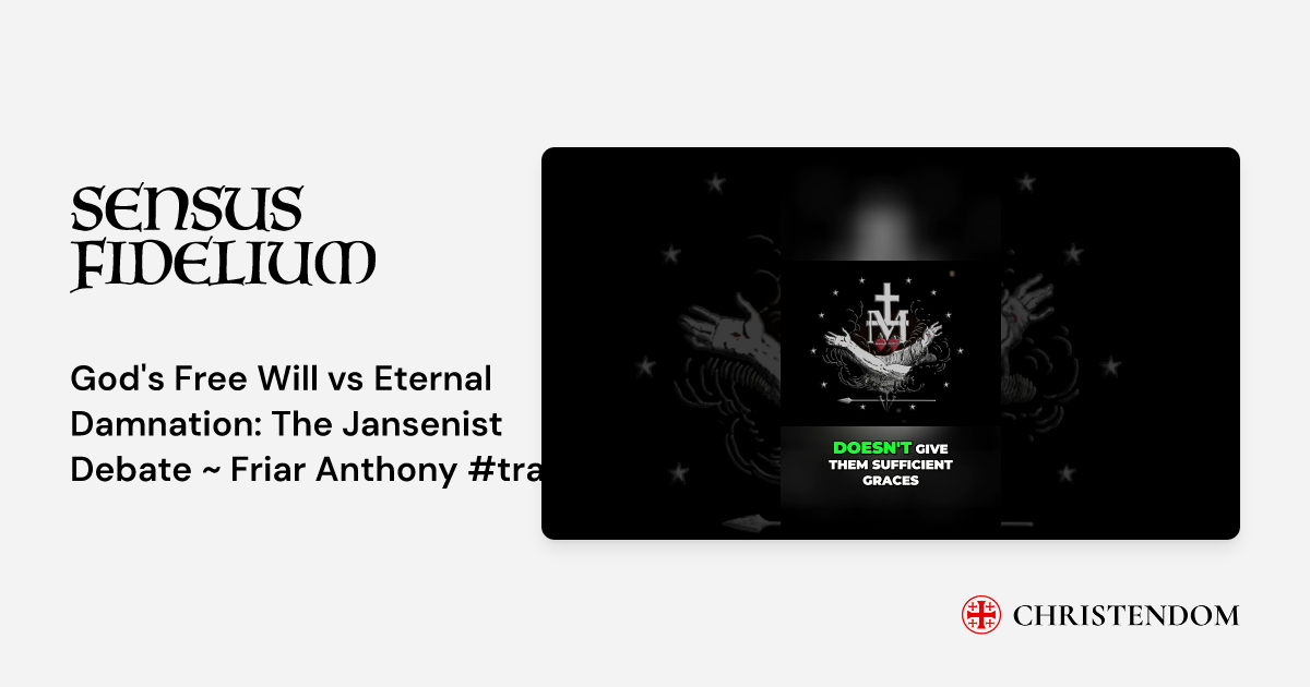 God's Free Will vs Eternal Damnation: The Jansenist Debate ~ Friar ...