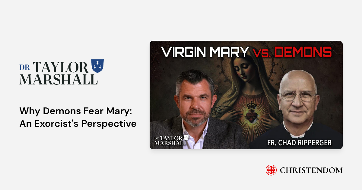 Why Demons Fear Mary: An Exorcist's Perspective - Dr Taylor Marshall ...