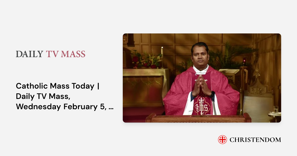Catholic Mass Today | Daily TV Mass, Wednesday February 5, 2025 - Daily TV Mass | Christendom