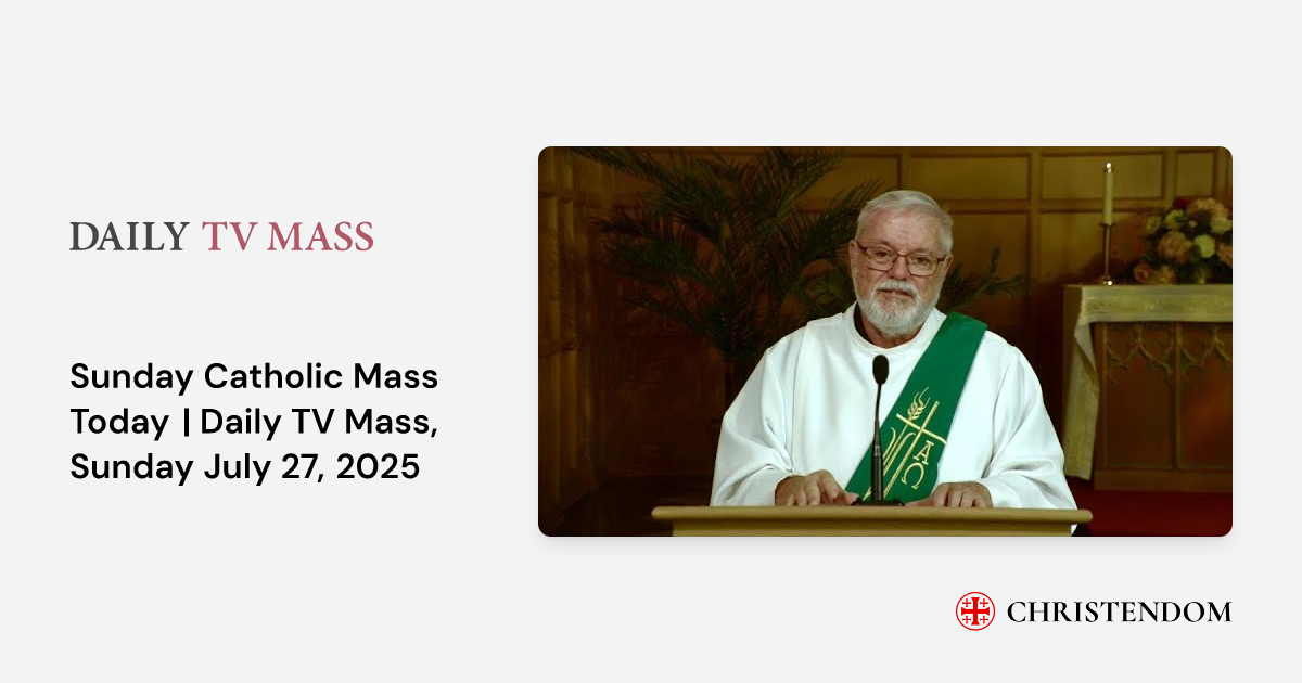 Sunday Catholic Mass Today | Daily TV Mass, Sunday July 27, 2025 ...
