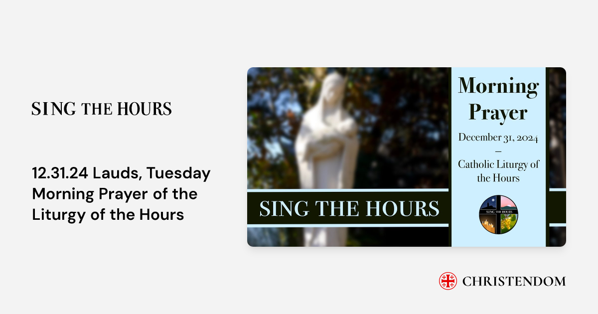 12.31.24 Lauds, Tuesday Morning Prayer of the Liturgy of the Hours ...