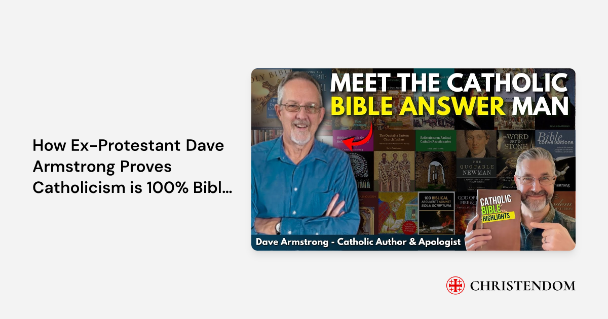 How Ex-Protestant Dave Armstrong Proves Catholicism is 100% Biblical ...