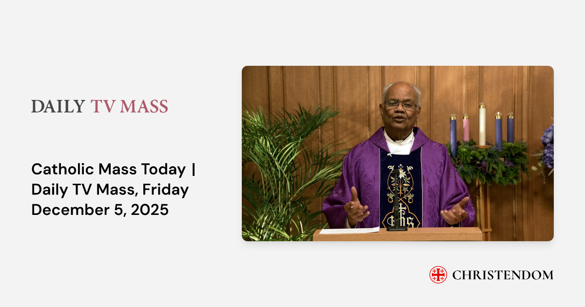 Catholic Mass Today | Daily TV Mass, Friday December 5, 2025 - Daily TV ...