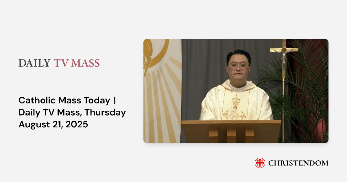 Catholic Mass Today | Daily TV Mass, Thursday August 21, 2025 - Daily ...