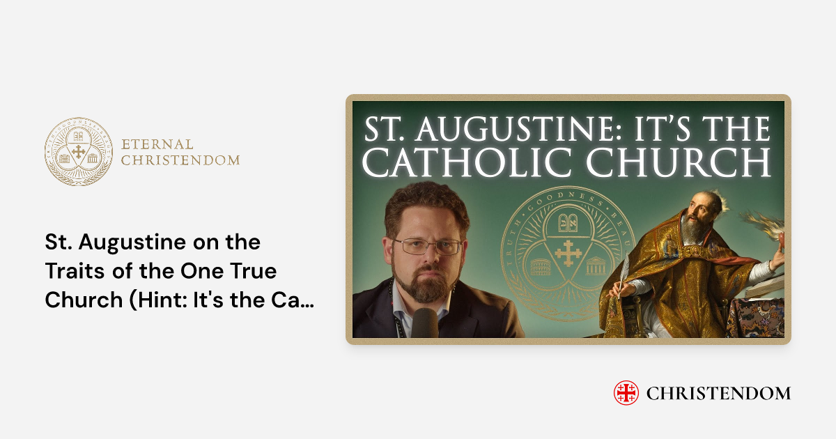 St. Augustine on the Traits of the One True Church (Hint: It's the ...