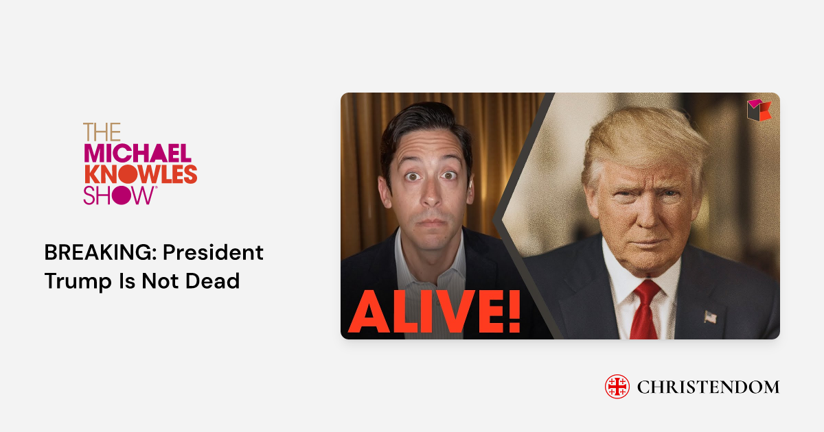 BREAKING: President Trump Is Not Dead - Michael Knowles | Christendom