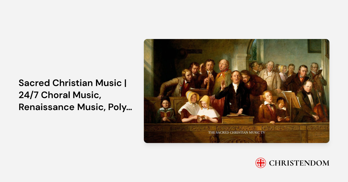 Sacred Christian Music | 24/7 Choral Music, Renaissance Music ...