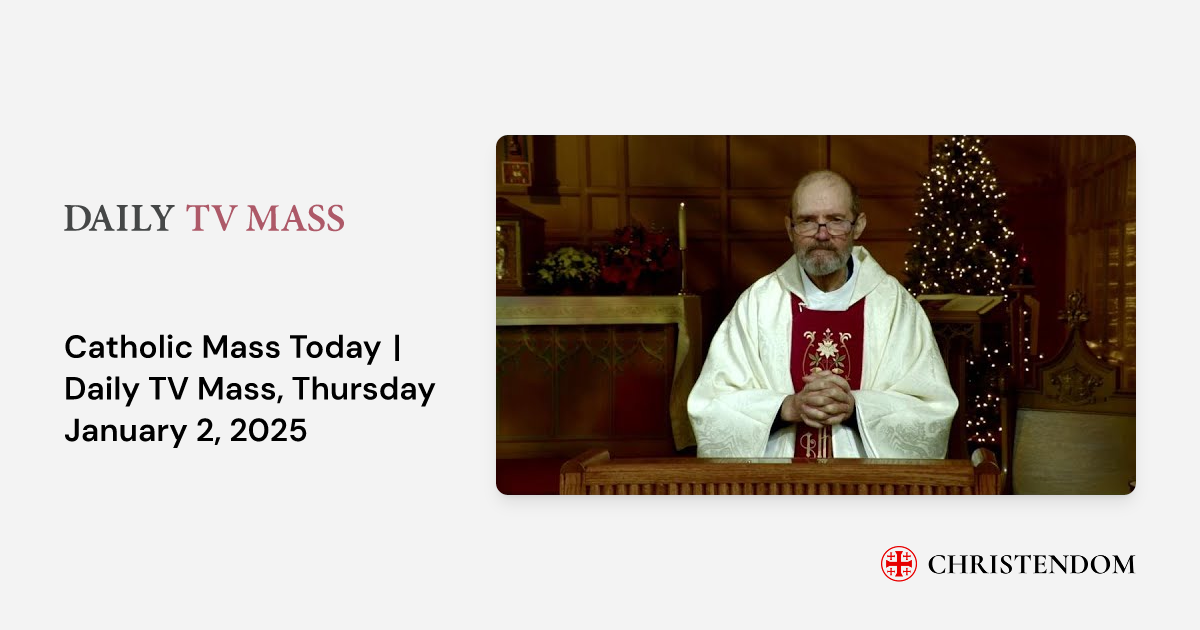 Catholic Mass Today | Daily TV Mass, Thursday January 2, 2025 - Daily ...