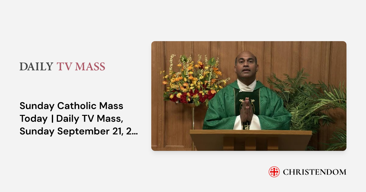 Sunday Catholic Mass Today | Daily TV Mass, Sunday September 21, 2025 ...