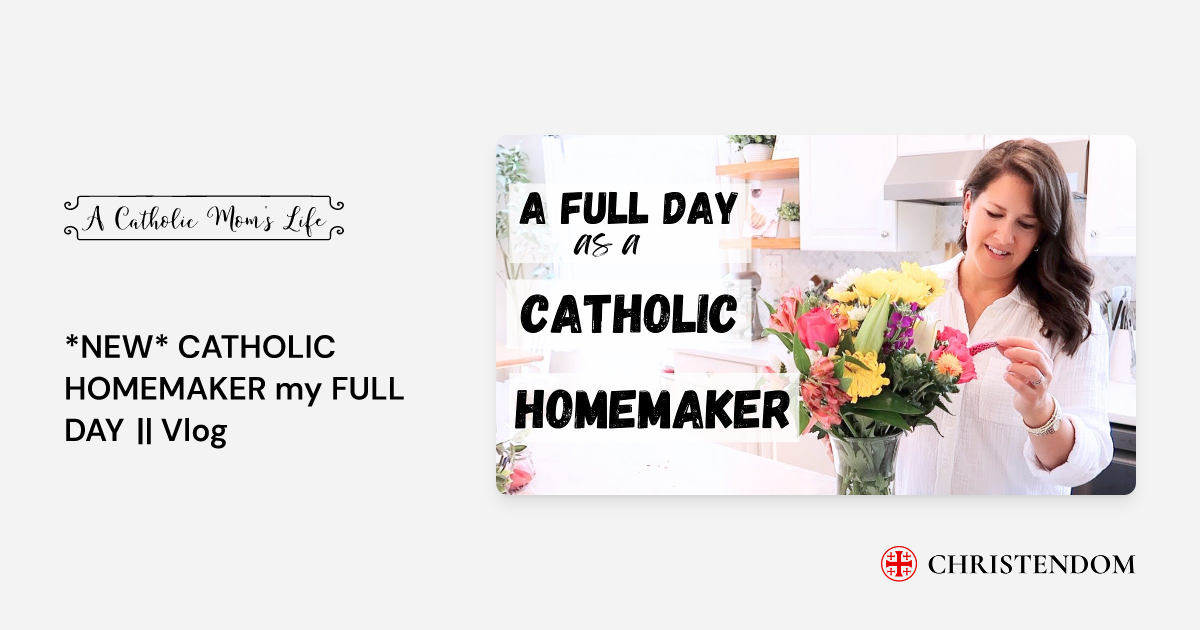 CATHOLIC HOMEMAKER my FULL DAY || Vlog - A Catholic Mom's Life ...