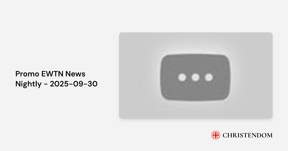 Promo EWTN News Nightly - 2025-09-30 - EWTN | Christendom