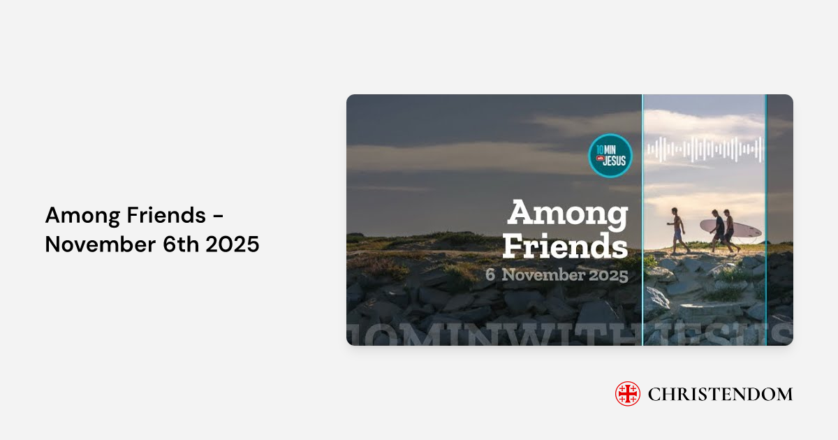 Among Friends - November 6th 2025 - 10 minutes with Jesus 10 minutos ...