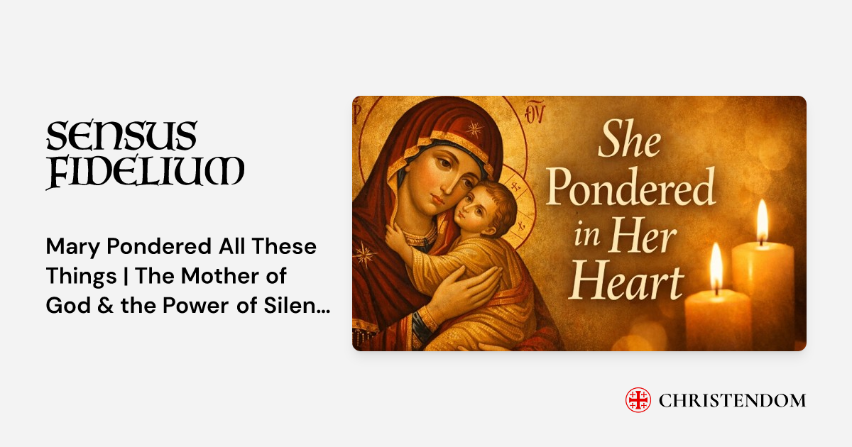 Mary Pondered All These Things | The Mother of God & the Power of ...