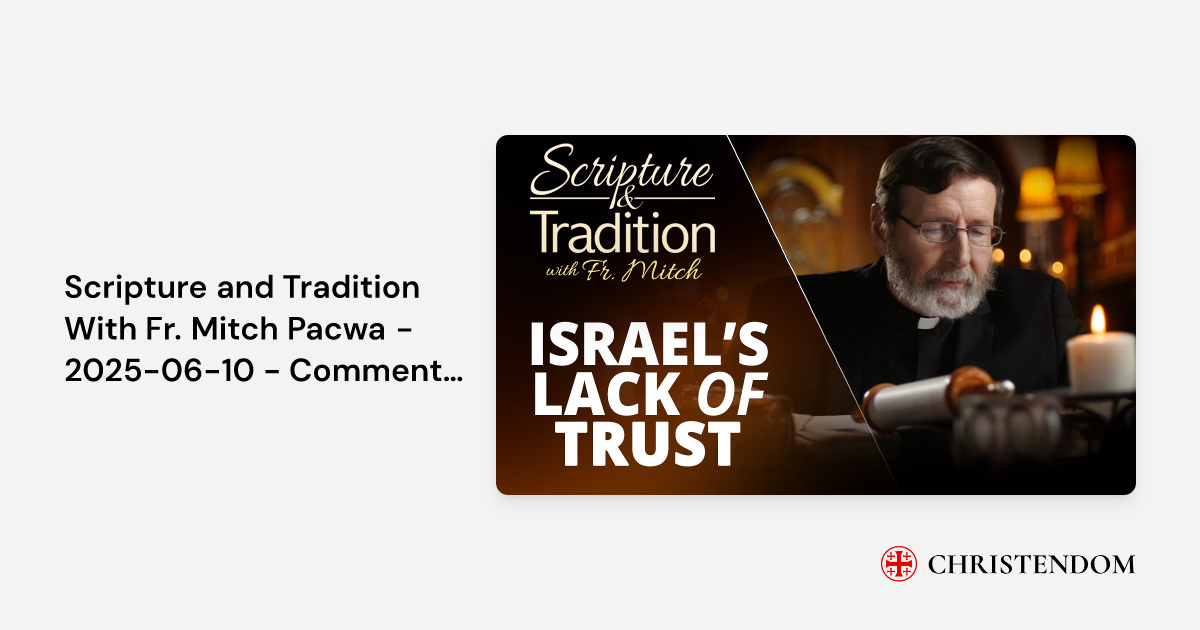 Scripture and Tradition With Fr. Mitch Pacwa - 2025-06-10 - Commentary ...