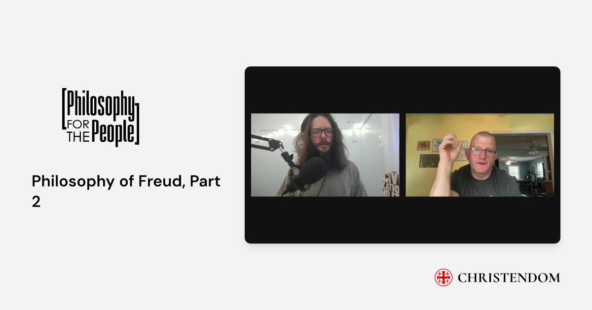 Philosophy of Freud, Part 2 - Philosophy for the People | Christendom