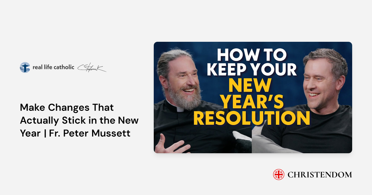 Make Changes That Actually Stick in the New Year | Fr. Peter Mussett ...