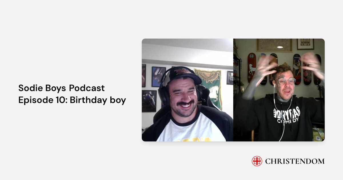 Sodie Boys Podcast Episode 10: Birthday boy - Shayne Smith | Christendom