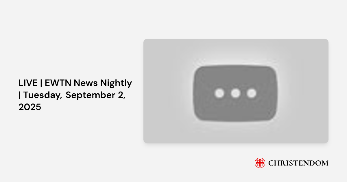 LIVE | EWTN News Nightly | Tuesday, September 2, 2025 - EWTN | Christendom