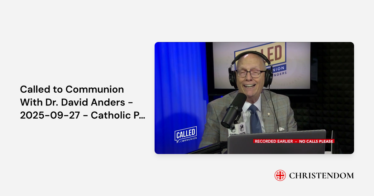 Called to Communion With Dr. David Anders - 2025-09-27 - Catholic Piety - EWTN | Christendom