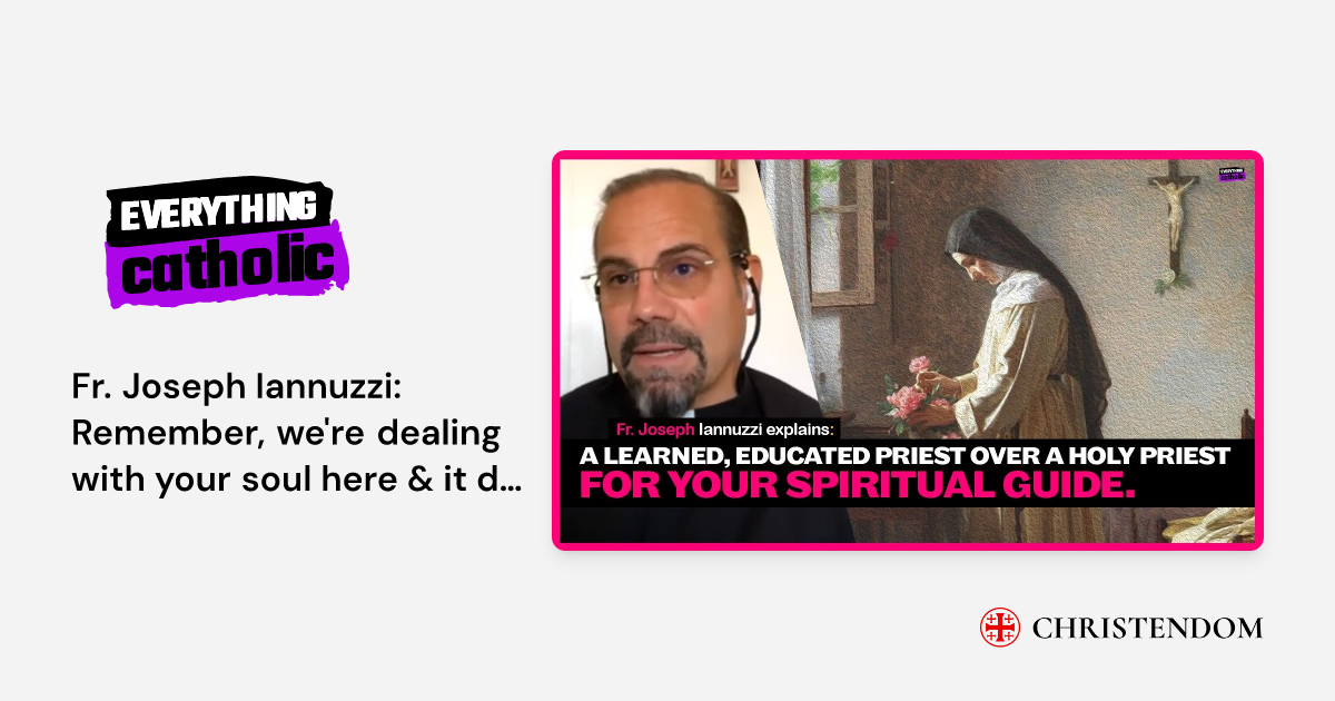 Fr. Joseph Iannuzzi: Remember, we're dealing with your soul here & it ...